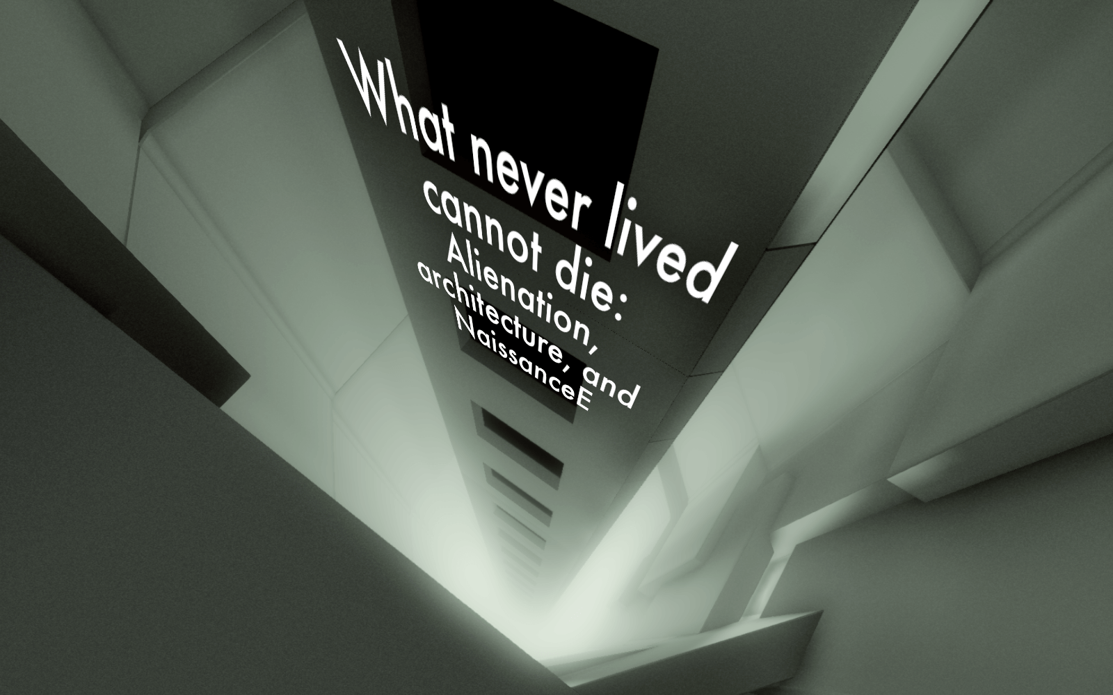 What never lived cannot die: Alienation, architecture, and NaissanceE