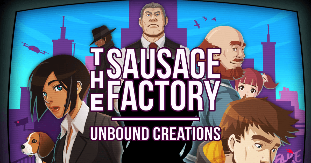 The Sausage Factory Episode 230: Unbound Creations