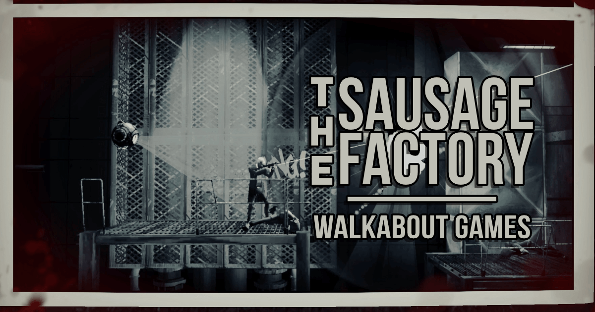 The Sausage Factory Episode 285: Walkabout Games
