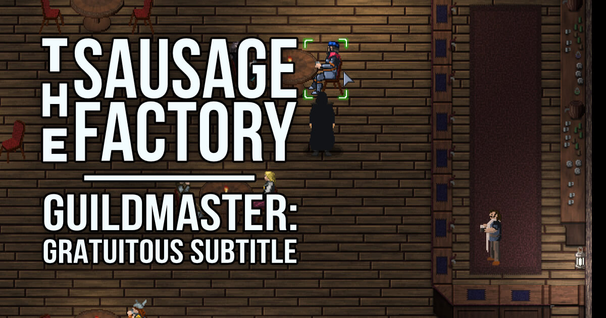 Guildmaster: Gratuitous Subtitle by Jim Makes Games - Sausage Factory