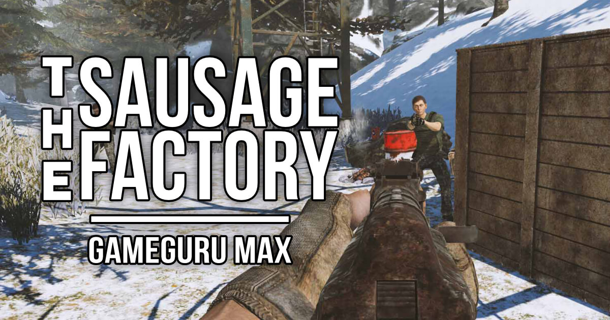 Gameguru Max by The Game Creators - The Sausage Factory Ep.385