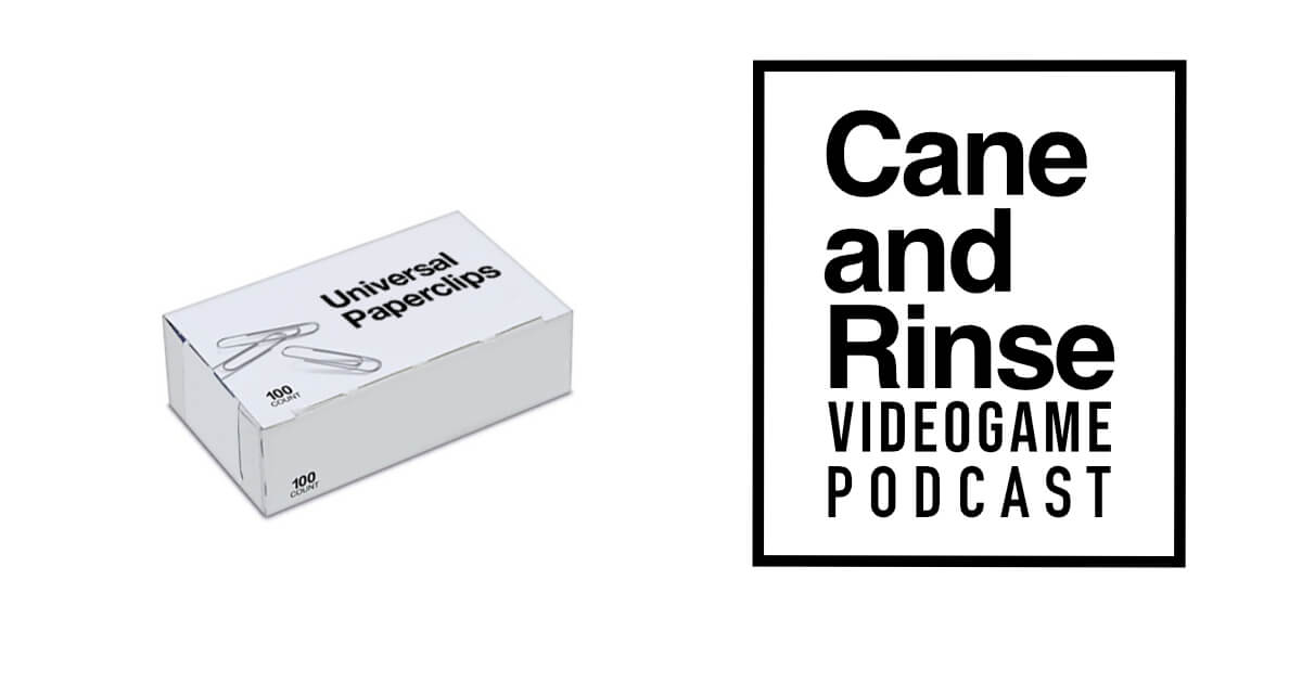 Universal Paperclips - The Cane and Rinse videogame podcast