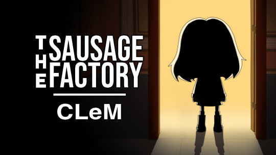 CLeM by Mango Protocol - The Sausage Factory Ep.490