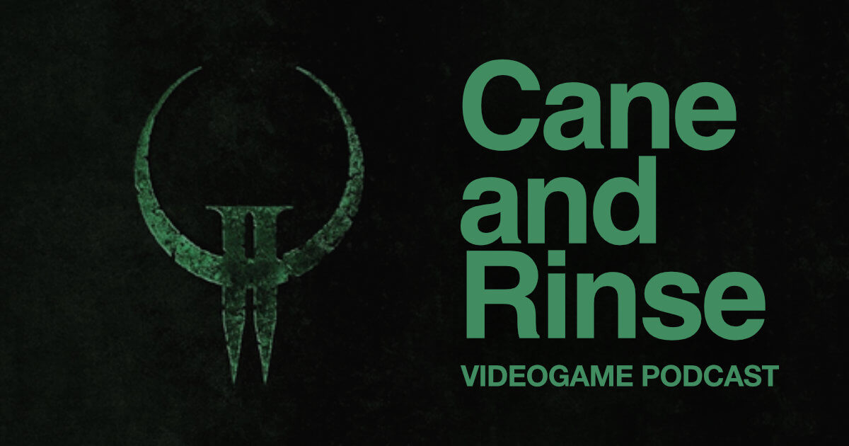 Quake II - The Cane and Rinse videogame podcast
