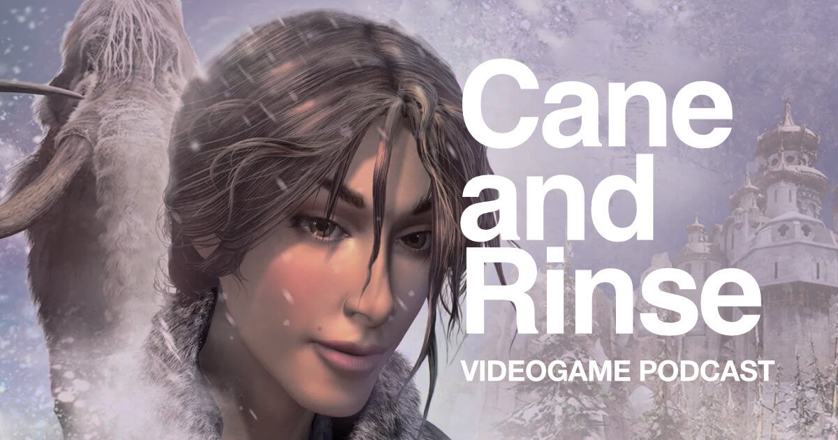 Syberia II - The Cane and Rinse videogame podcast