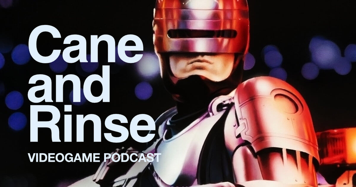 RoboCop - The Cane and Rinse videogame podcast